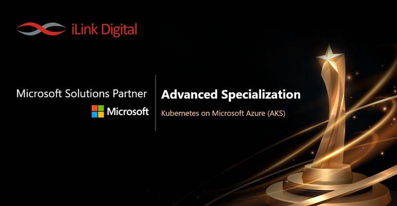 iLink Digital Achieves Kubernetes on Microsoft Azure Advanced ...